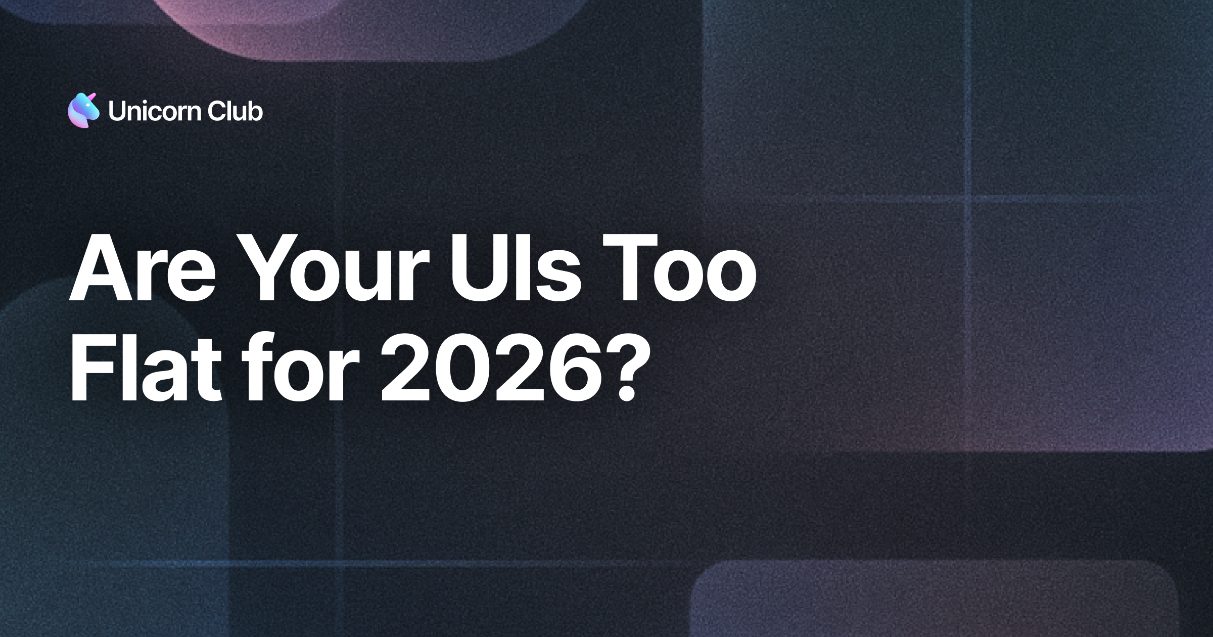 🦄 Are Your UIs Too Flat for 2026? Unicorn Club